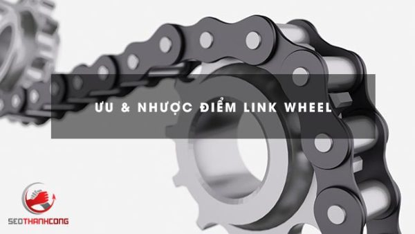 Mô hình Link Wheel là gì & Ưu điểm và Nhược điểm Link Wheel SEO